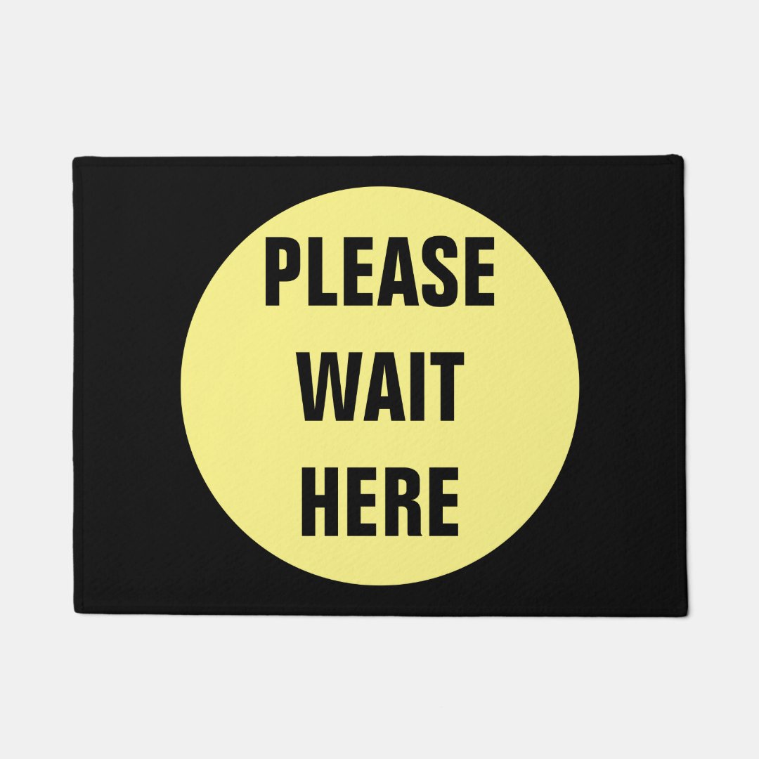 Please Wait Here Mat | Zazzle