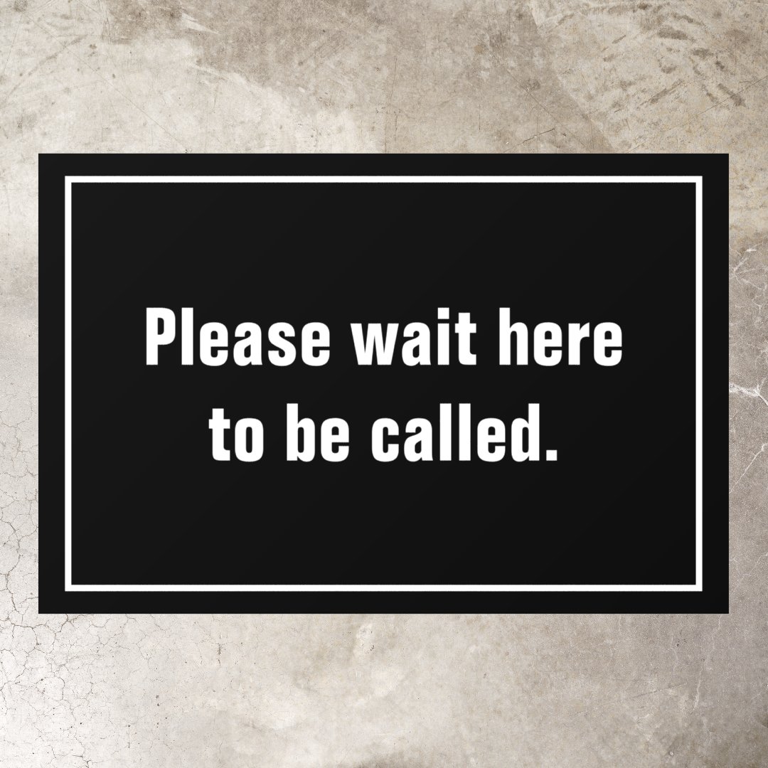 Please Wait Here To Be Called Black and White Text Floor Decals | Zazzle