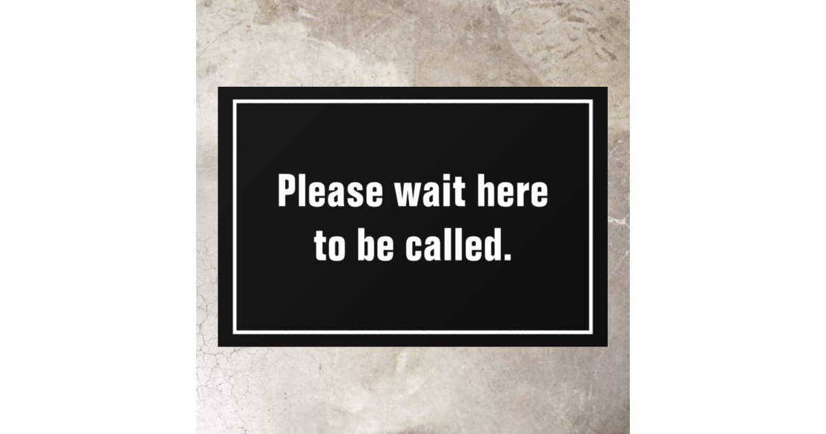Please Wait Here To Be Called Black and White Text Floor Decals | Zazzle