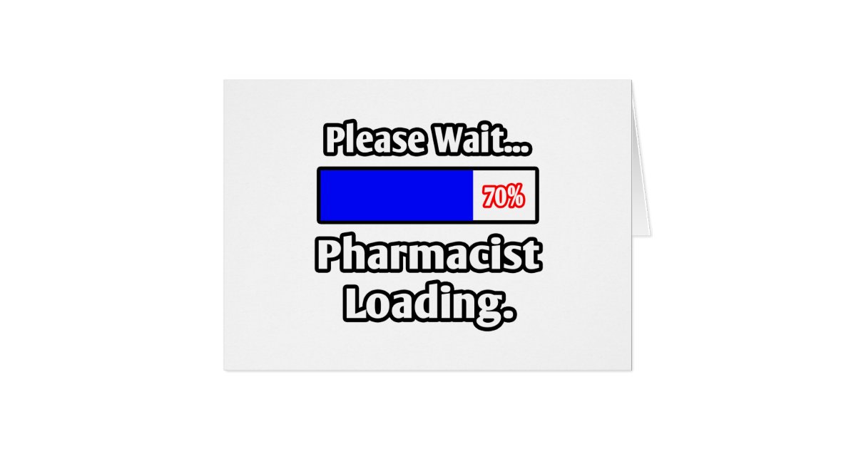 Please Wait...Pharmacist Loading Card | Zazzle