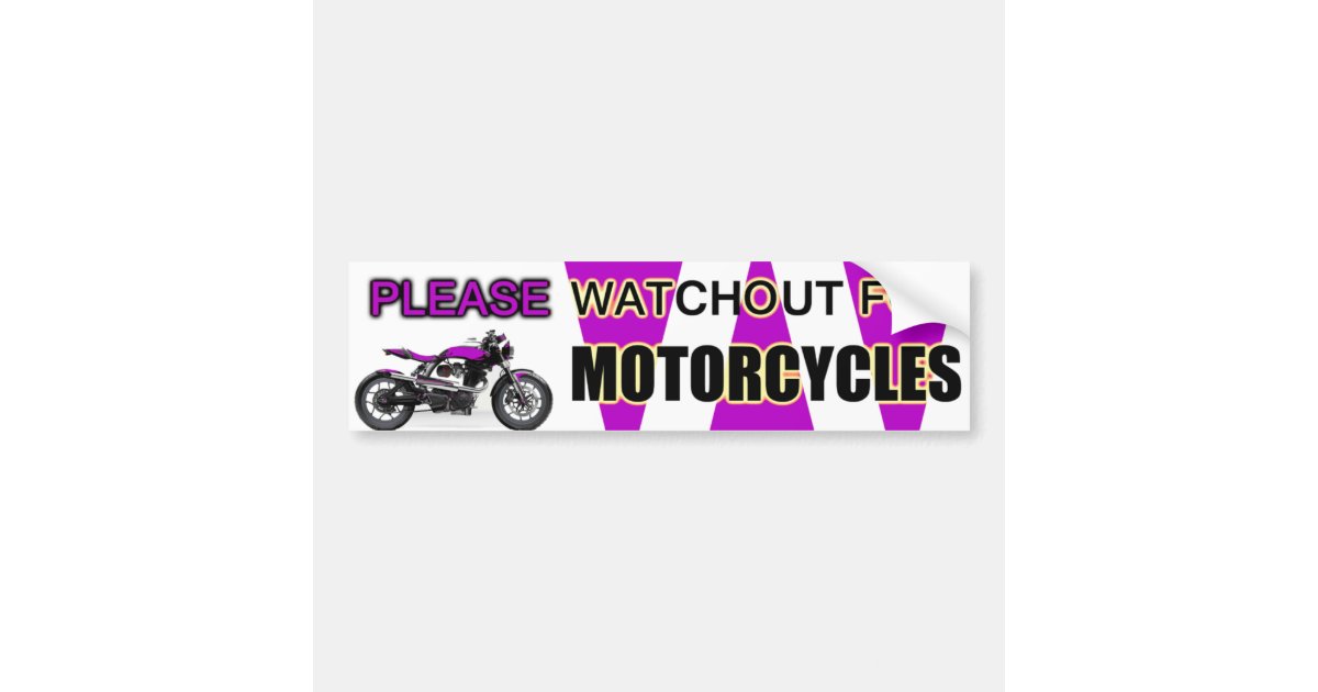 PLEASE WATCHOUT FOR MOTORCYCLES BUMPER STICKER | Zazzle