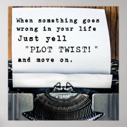 "PLOT TWIST!" Poster | Zazzle