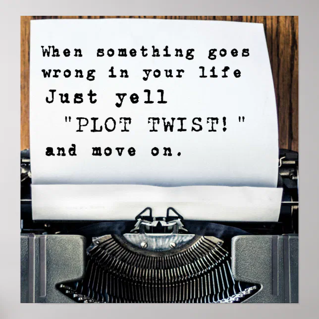 "PLOT TWIST!" Poster | Zazzle