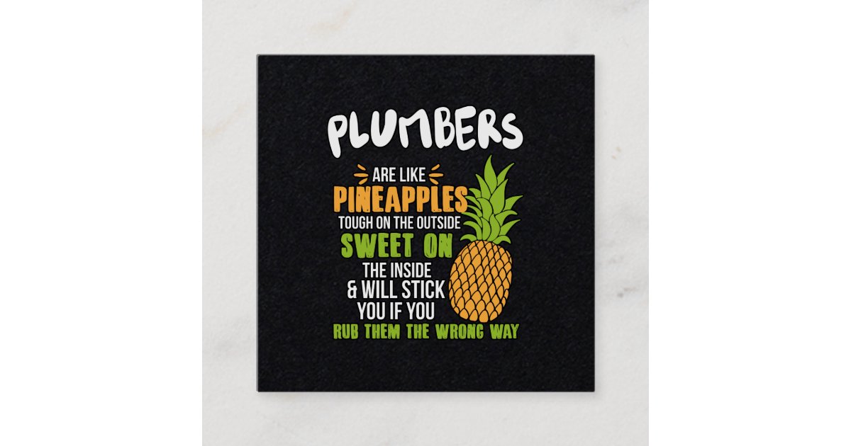 Plumbers Are Like Pineapples. Square Business Card | Zazzle