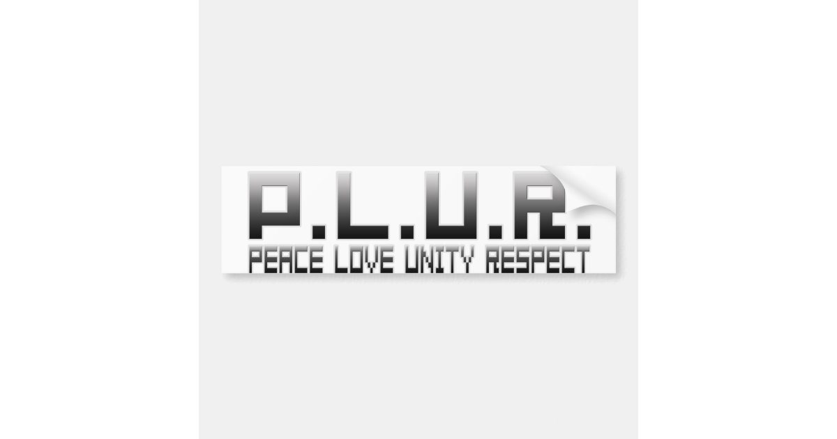 PLUR - Peace Love Unity Respect Bumper Sticker | Zazzle
