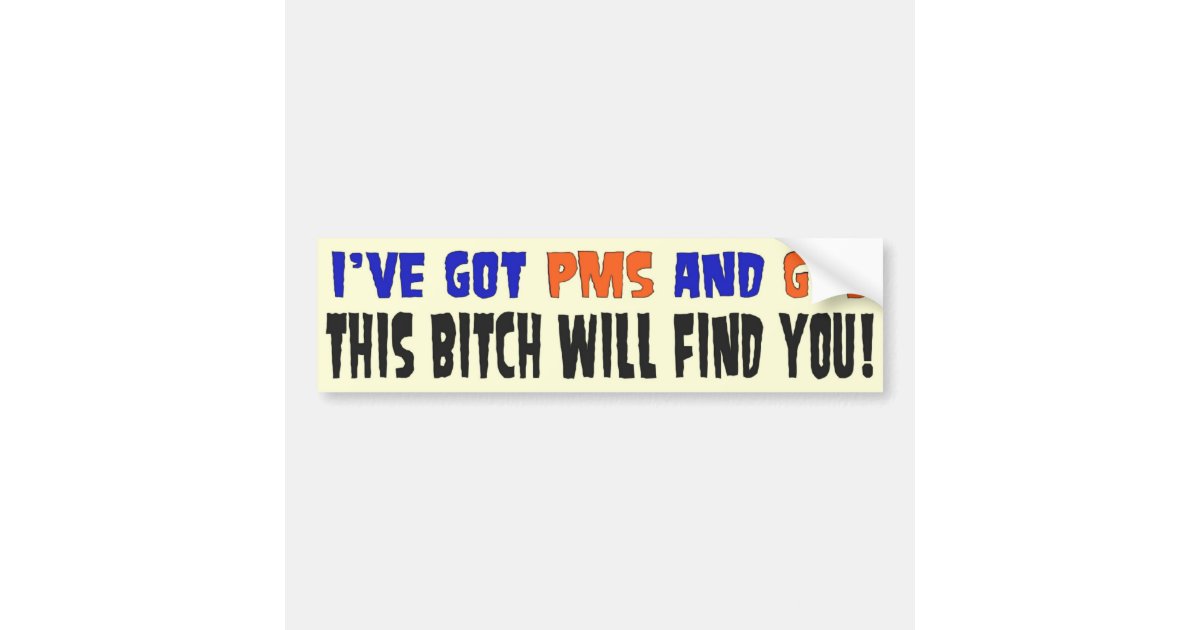 PMS AND GPS BUMPER STICKER | Zazzle