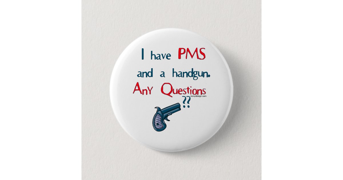 PMS Humor Pinback Button | Zazzle