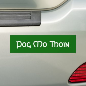 Pog Mo Thoin Bumper Sticker | Zazzle