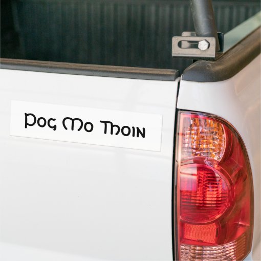 Pog Mo Thoin Bumper Sticker | Zazzle