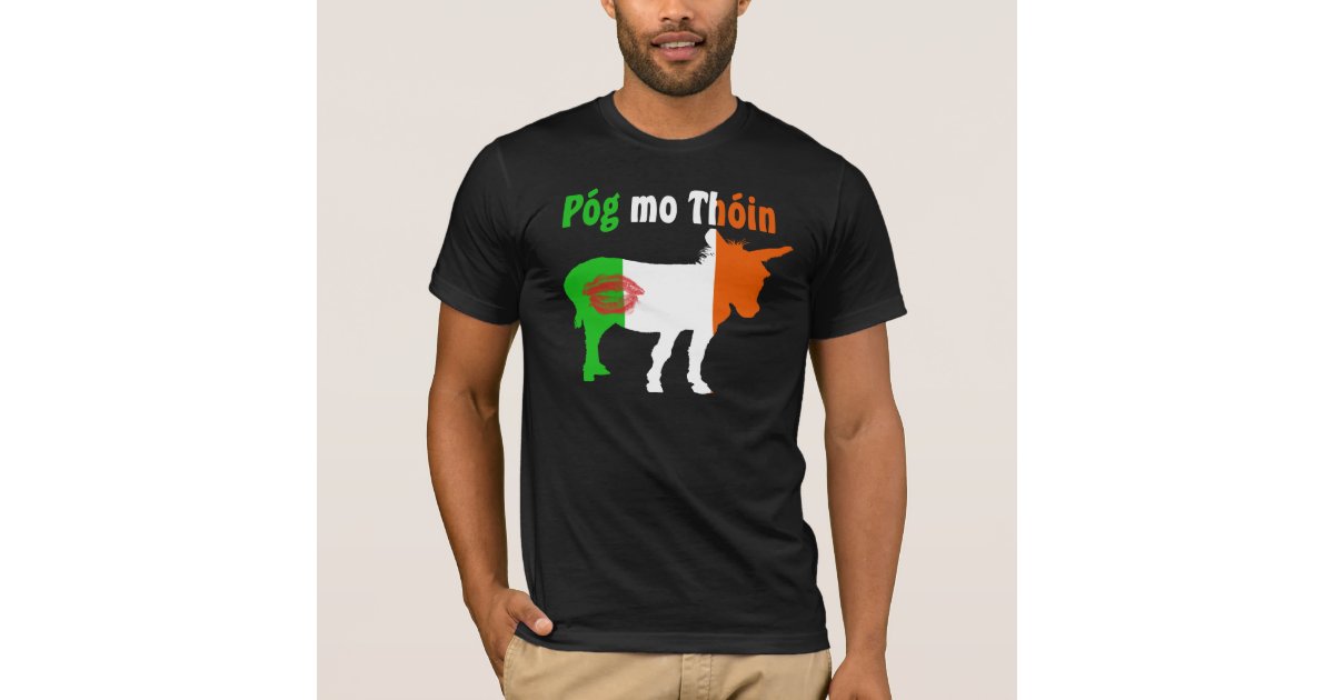 Pog Mo Thoin - Irish Humor T-Shirt | Zazzle