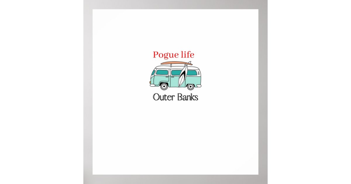 Pogue Life Outer Banks Poster | Zazzle