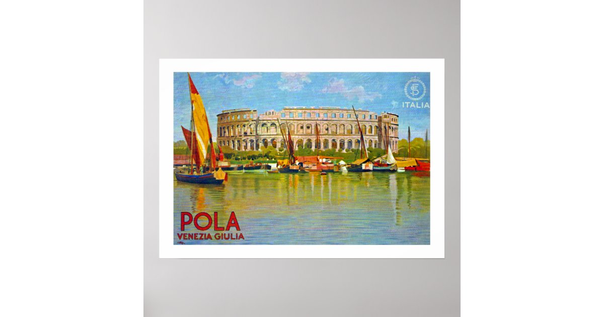 Pola ~ Venezia Giulia (Pula) Poster | Zazzle