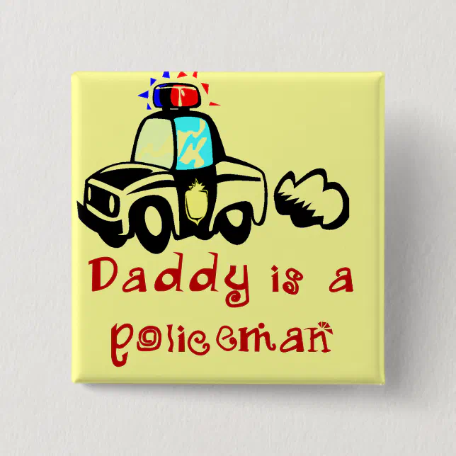 Police Cruiser Daddy Policeman Tshirts and Gifts Button | Zazzle