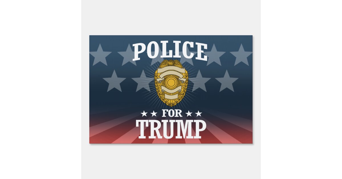 POLICE FOR TRUMP YARD SIGN | Zazzle