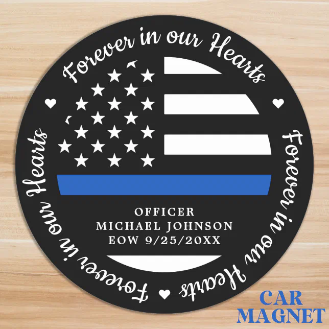 Police Memorial Forever In Our Hearts Blue Line Car Magnet | Zazzle