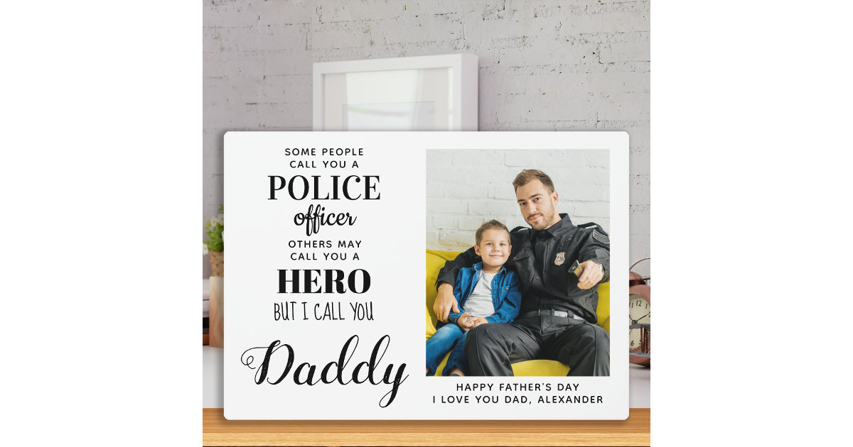 Police Officer Hero Daddy Fathers Day Photo Plaque | Zazzle