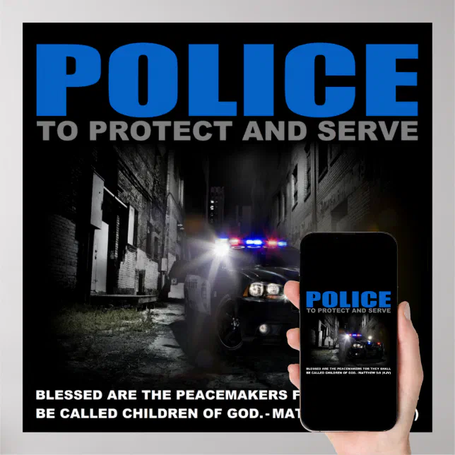 Police To Protect And Serve Poster | Zazzle