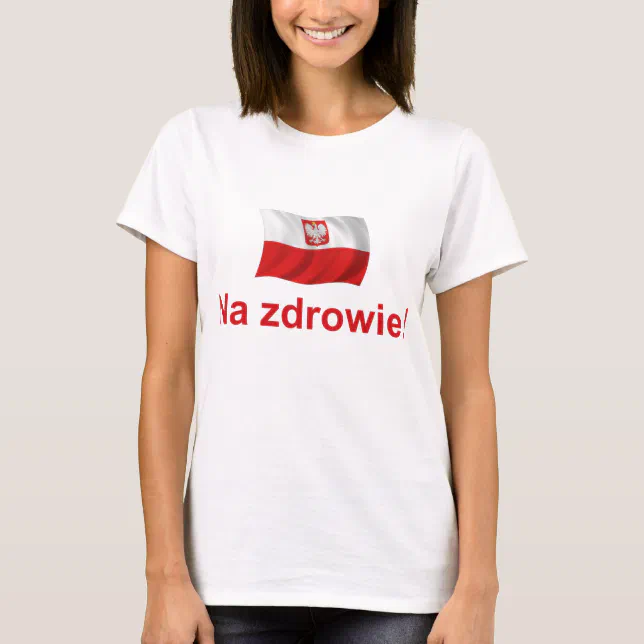 Polish Na zdrowie T-Shirt | Zazzle