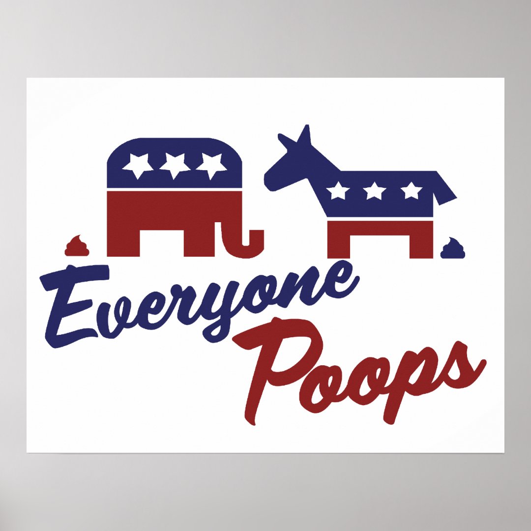 Political Humour Everyone Poops Poster | Zazzle