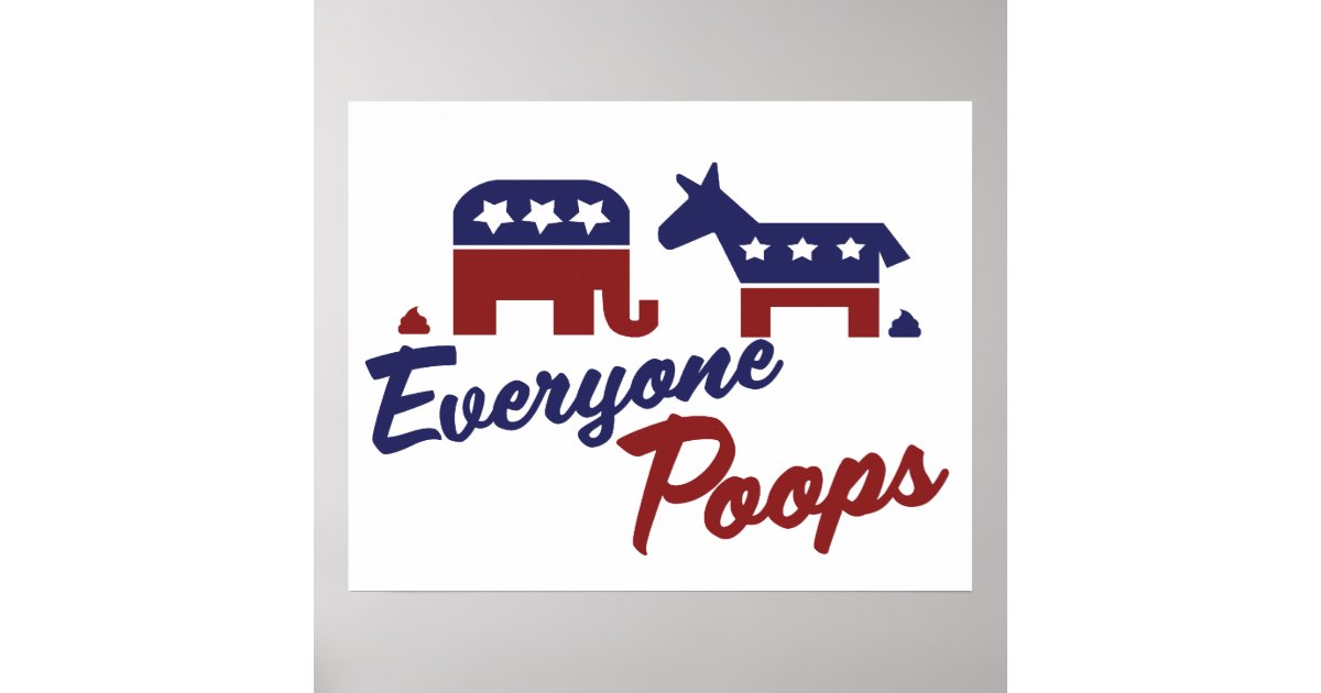 Political Humour Everyone Poops Poster | Zazzle