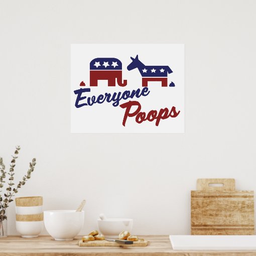 Political Humour Everyone Poops Poster | Zazzle