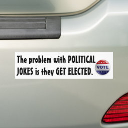 Political Jokes Bumper Sticker | Zazzle