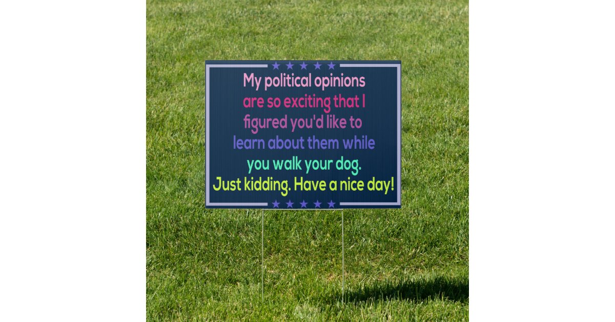 Political Opinions Are So Exciting, Humor Sign | Zazzle