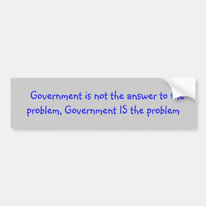 Political slogan about government bumper sticker | Zazzle.com