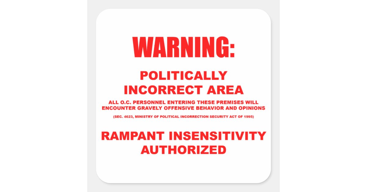 Politically Incorrect Area Sticker | Zazzle