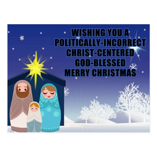 Politically Incorrect Christian Christmas Postcard | Zazzle.com Politically Incorrect Christian Christmas Postcard | Zazzle.com