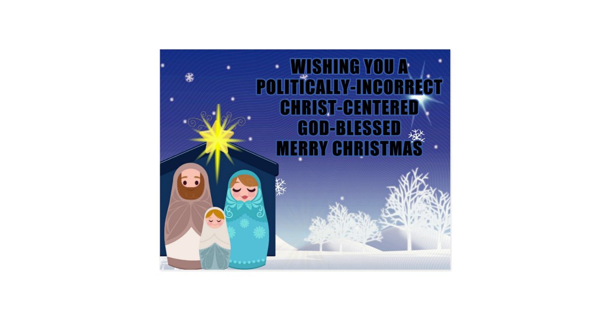 Politically Incorrect Christian Christmas Postcard | Zazzle.com Politically Incorrect Christian Christmas Postcard | Zazzle.com