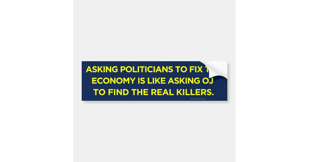 Politicians Fixining the Economy Bumper Sticker | Zazzle