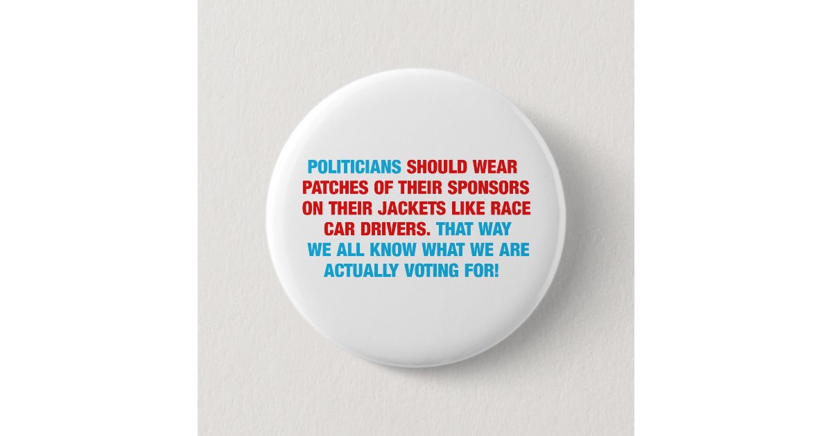Politicians Should Wear Sponsor Patches Pinback Button | Zazzle