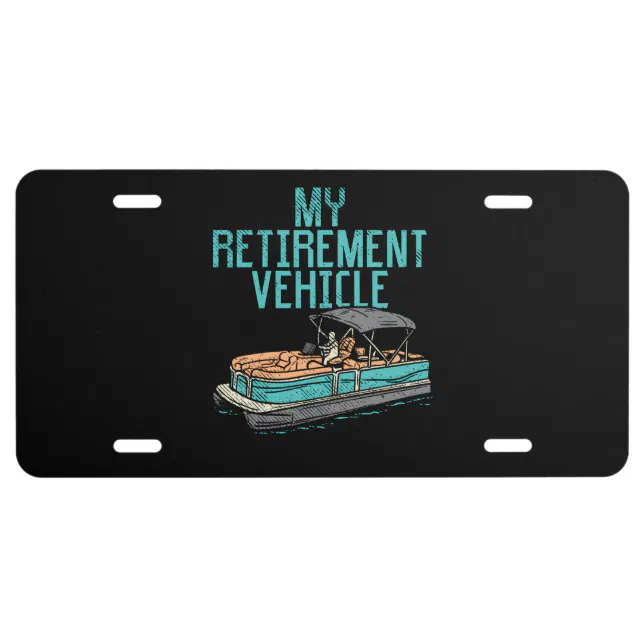 Pontoon Boat - My Retirement Vehicle License Plate | Zazzle