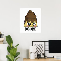 Poo-ding Funny Poop Pudding Pun Poster | Zazzle