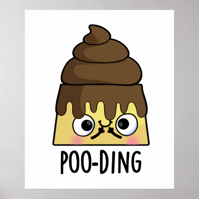 Poo-ding Funny Poop Pudding Pun Poster | Zazzle