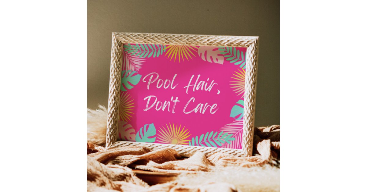 Pool Hair, Don't Care Sign | Pool Party Signs | Zazzle