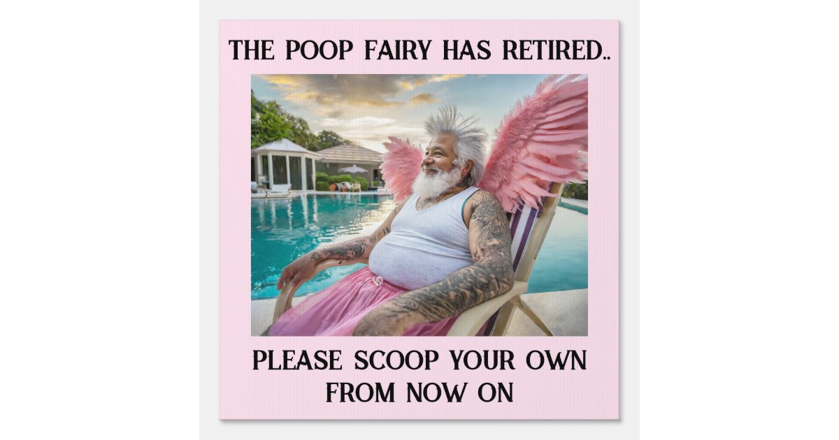 Poop Fairy Retired Funny Scoop Your Poop Sign | Zazzle
