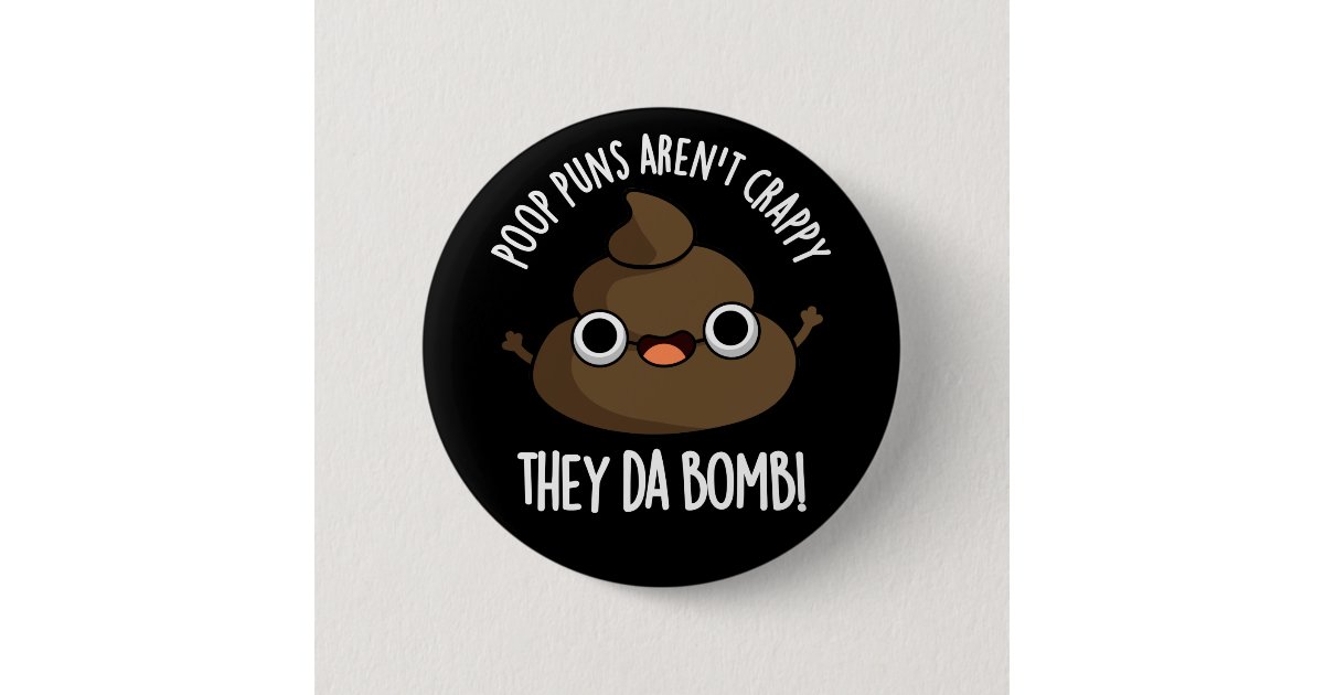 Poop Puns They Da Bomb Funny Poo Pun Dark BG Button | Zazzle