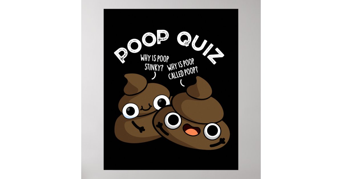 Poop Quiz Funny Poo Pun Dark BG Poster | Zazzle