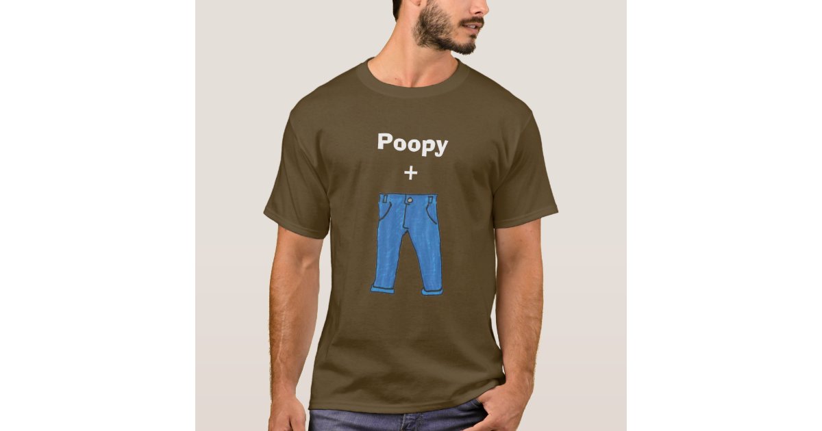 Poopy pants t-shirt | Zazzle