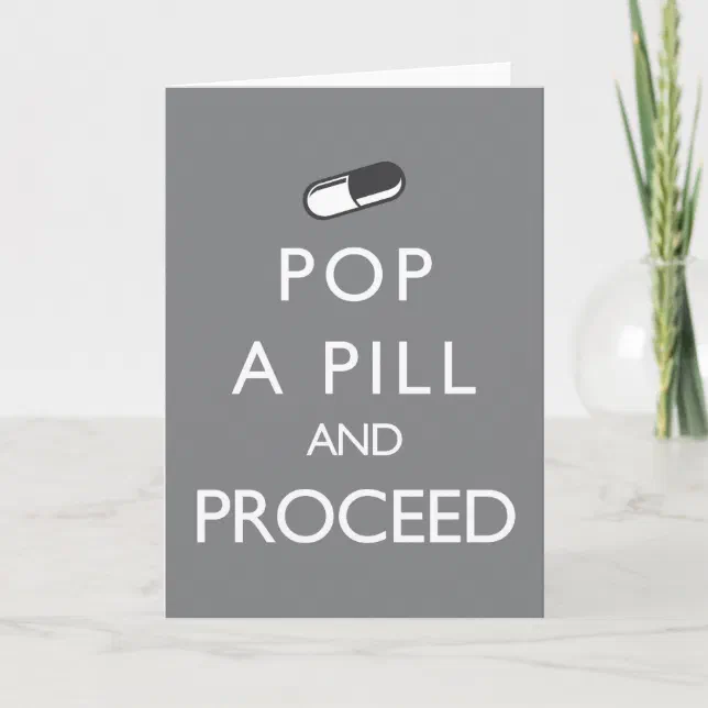 Pop a Pill and Proceed Card | Zazzle