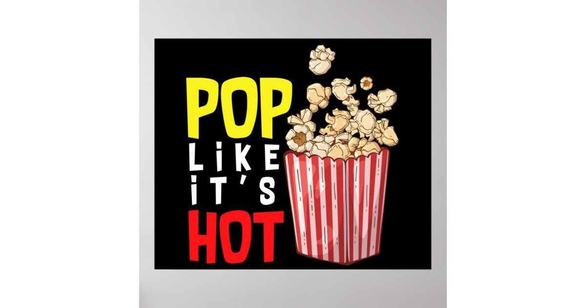 Pop it like its hot Popcorn salty or sweat for you Poster | Zazzle