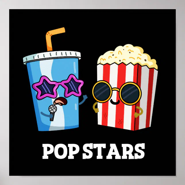 Pop Stars Funny Soda Pop Popcorn Pun Dark BG Poster | Zazzle