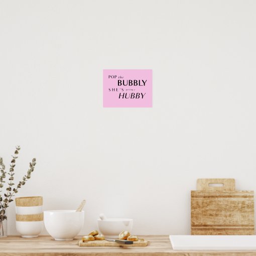 Pop The Bubbly Shes Getting A Hubby Back Drop Poster Zazzle