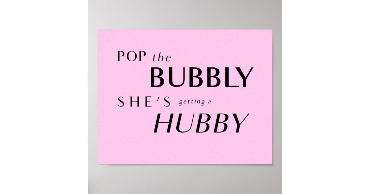 Pop The Bubbly Shes Getting A Hubby Back Drop Poster Zazzle