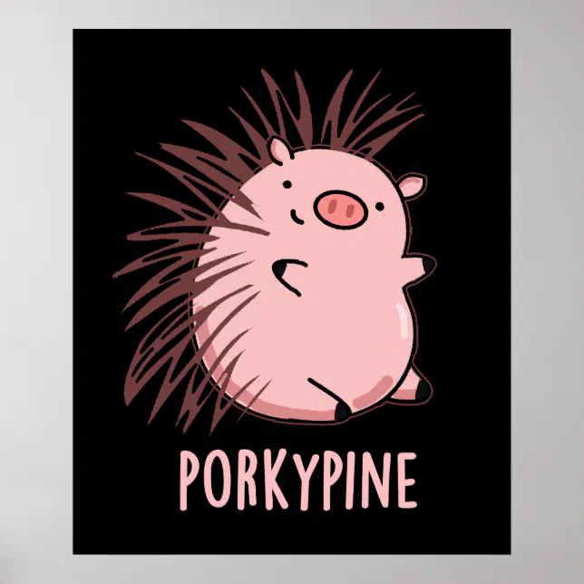 Porky-pine Funny Porcupine Pig Pun Dark BG Poster | Zazzle