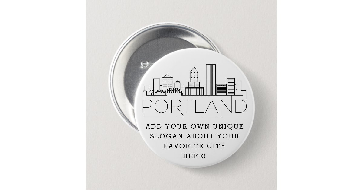 Portland City Skyline | Custom Slogan Button | Zazzle