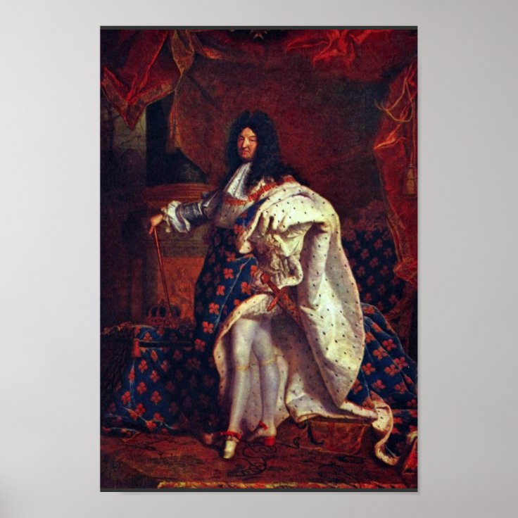 Portrait Of The French King Louis Xiv By Rigaud Hy Poster | Zazzle