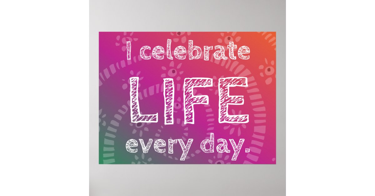 Positive Affirmation Celebration Of Life Poster | Zazzle